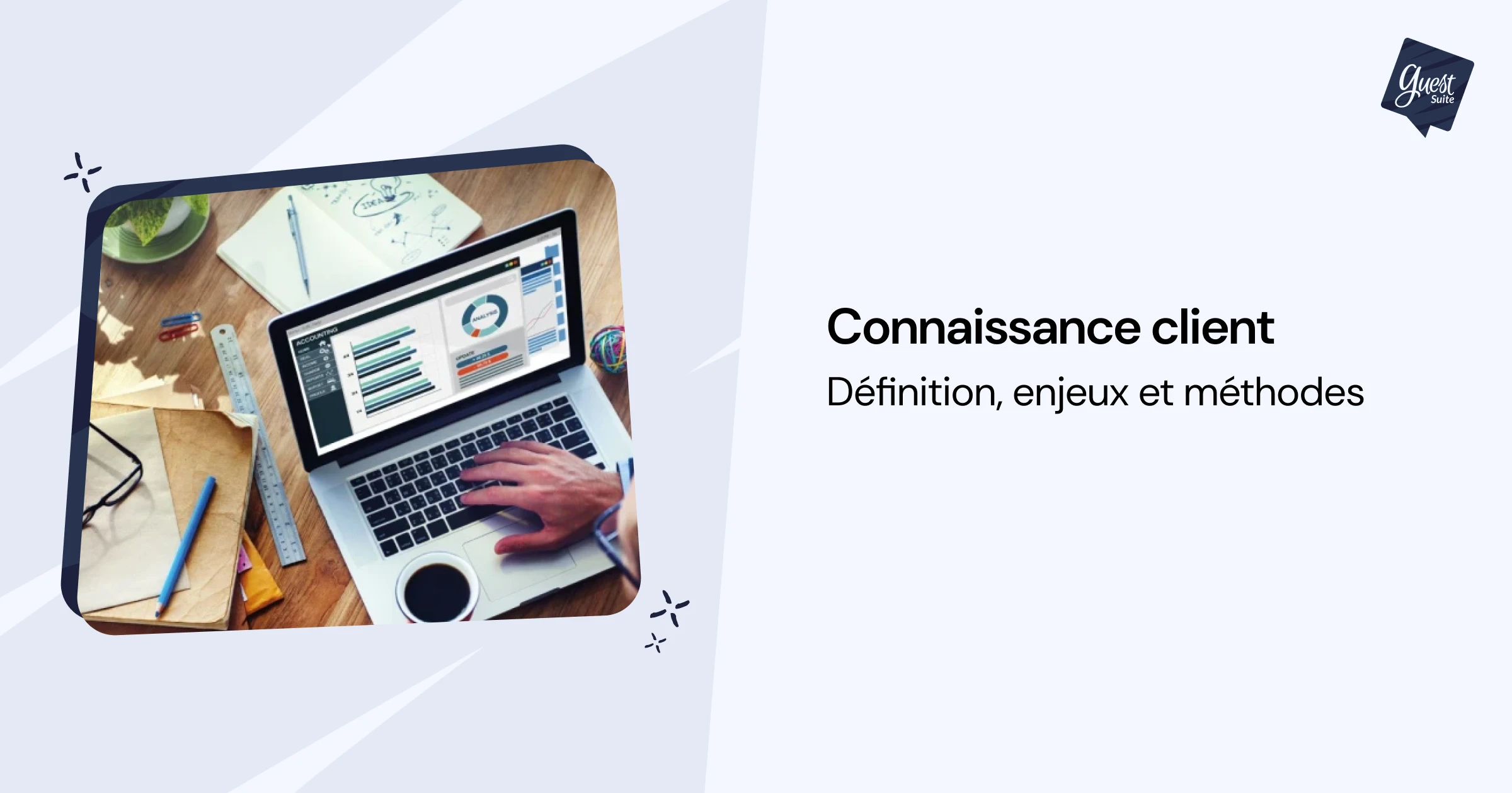 Connaissance client : définition, méthodes et conseils
